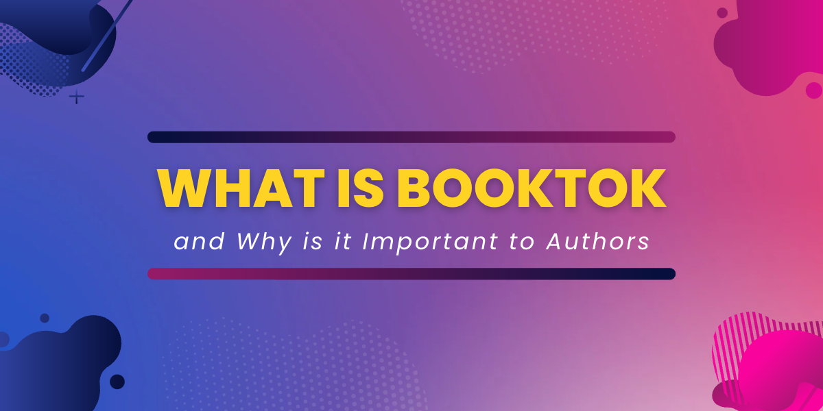 What is Booktok and Why is it Important to Authors
